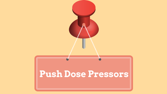 4: Push dose pressors: Use them once, shame on me. Use them twice ...